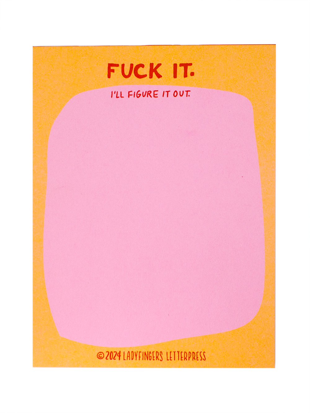 Fuck it. I'll Figure it Out Notepad - Ladyfingers Letterpress
